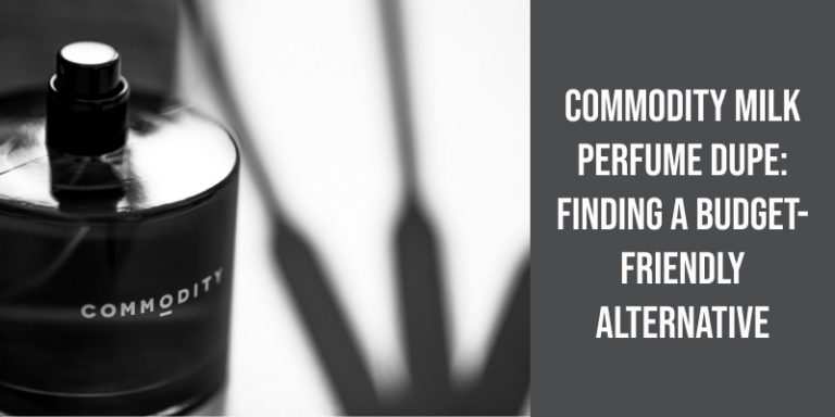 Commodity Milk Perfume Dupe: Finding a Budget-Friendly Alternative