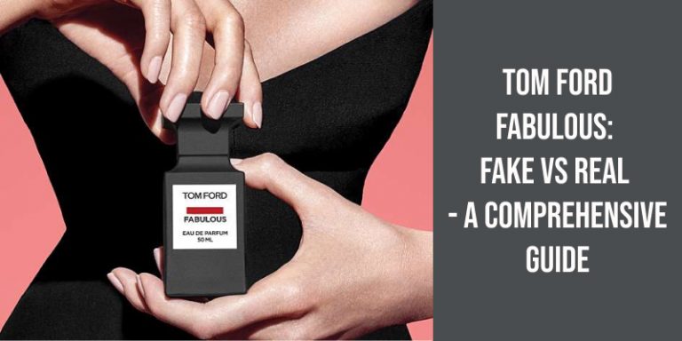 Tom Ford Fabulous: Fake vs Real - A Comprehensive Guide