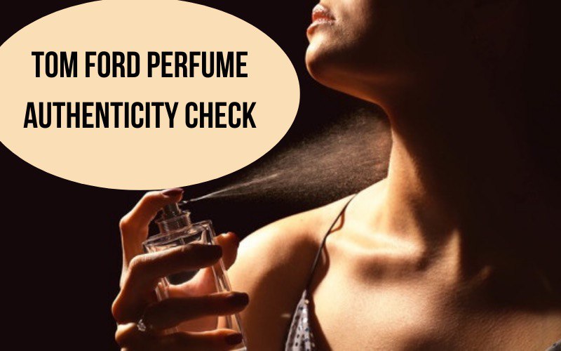 Tom Ford Perfume Authenticity Check - Ensure Your Fragrance Is Genuine