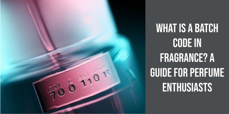 What Is A Batch Code In Fragrance A Guide For Perfume Enthusiasts